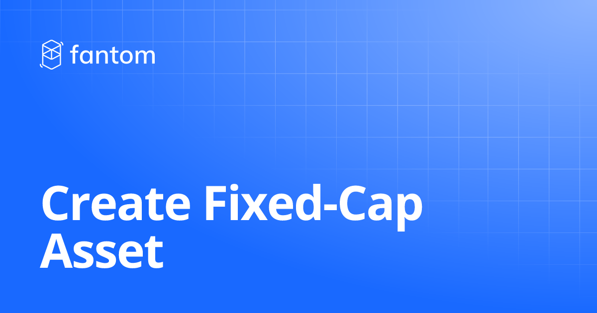 Create Fixed-Cap Asset | Fantom Opera